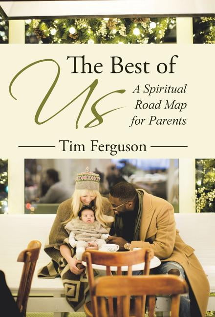 The Best of Us : A Spiritual Road Map for Parents (Hardcover) - Walmart ...