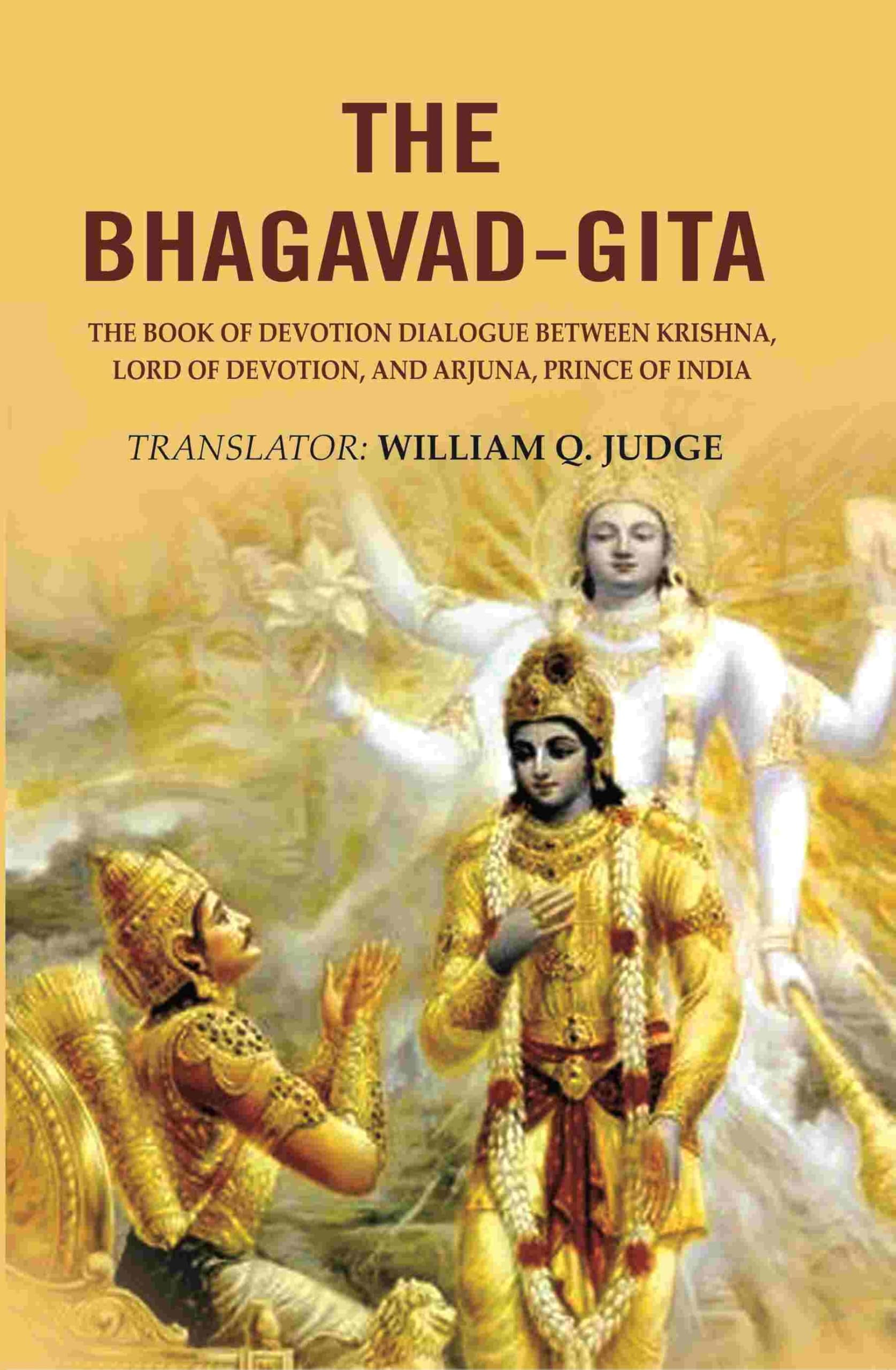 The Bhagavad-Gita: The Book of Devotion Dialogue between Krishna, Lord ...