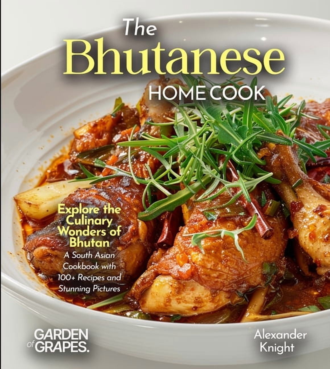 The Bhutanese Home Cook: Explore the Culinary Wonders of Bhutan - A ...