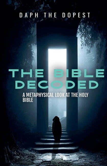 The Bible Decoded Bible Decoded A Metaphysical Look At The Holy Bible ...