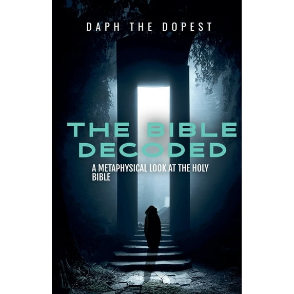 The Bible Decoded Bible Decoded A Metaphysical Look At The Holy Bible ...