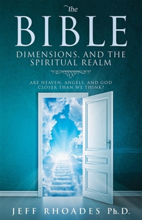 The Bible, Dimensions, and the Spiritual Realm: Are heaven, angels, and ...