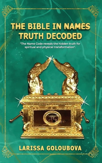 The Bible In Names Truth Decoded: The Name Code Reveals The Hidden ...