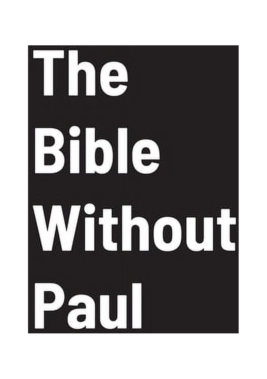 The Bible Without Paul (Paperback) - Walmart.com