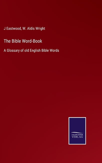 The Bible Word-Book : A Glossary of old English Bible Words (Hardcover ...