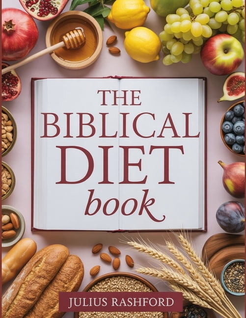 The Biblical Diet Book: A Practical Guide to Bible Food with Apostolic ...