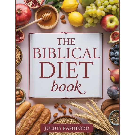 The Biblical Diet Book: A Practical Guide to Bible Food with Apostolic ...