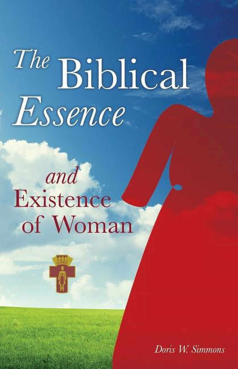 The Biblical Essence and Existence of Woman, (Paperback) - Walmart.com
