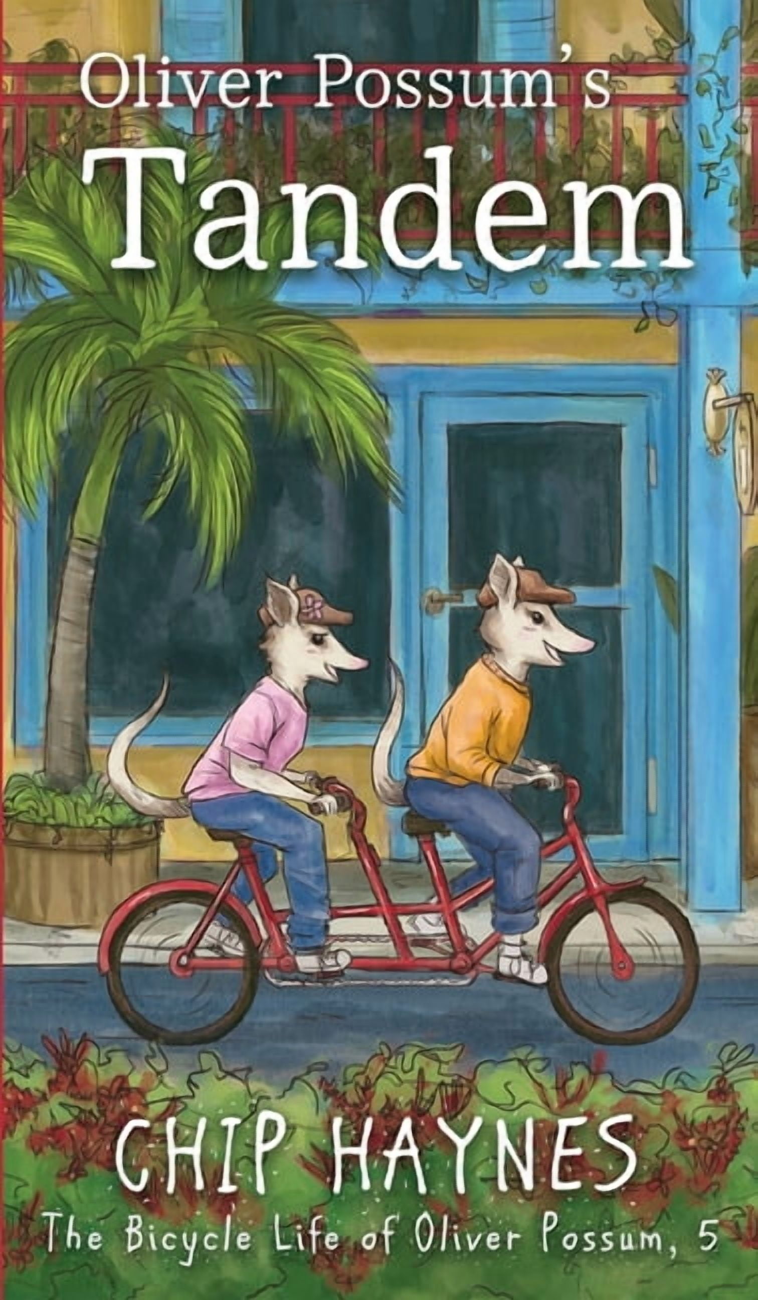 The Bicycle Life of Oliver Possum Oliver Possum's Tandem, Book 5 ...