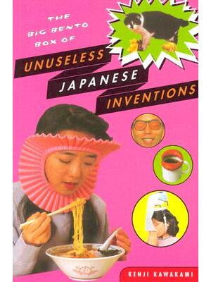 The Big Bento Box of Unuseless Japanese Inventions: The Art of Chindogu ...
