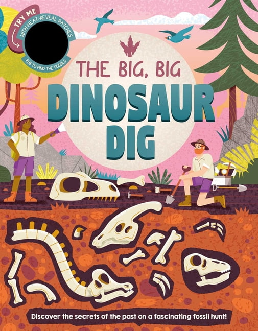 The Big, Big Dinosaur Dig: Discover Secrets of the Past with ...