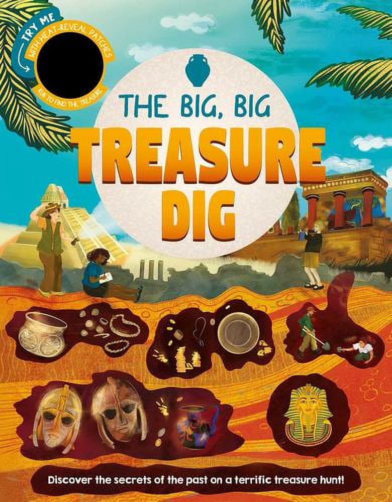 The Big, Big Treasure Dig : Discover Secrets of the Past with ...