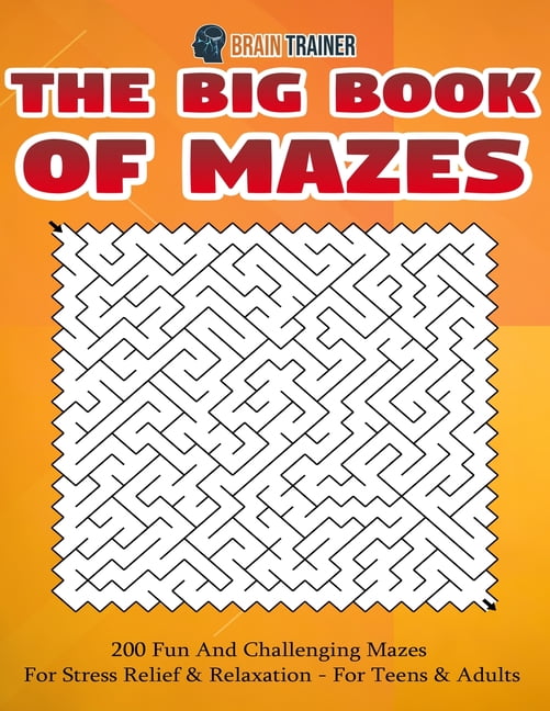 The Big Book Of Mazes 200 Fun And Challenging Mazes For Stress Relief ...