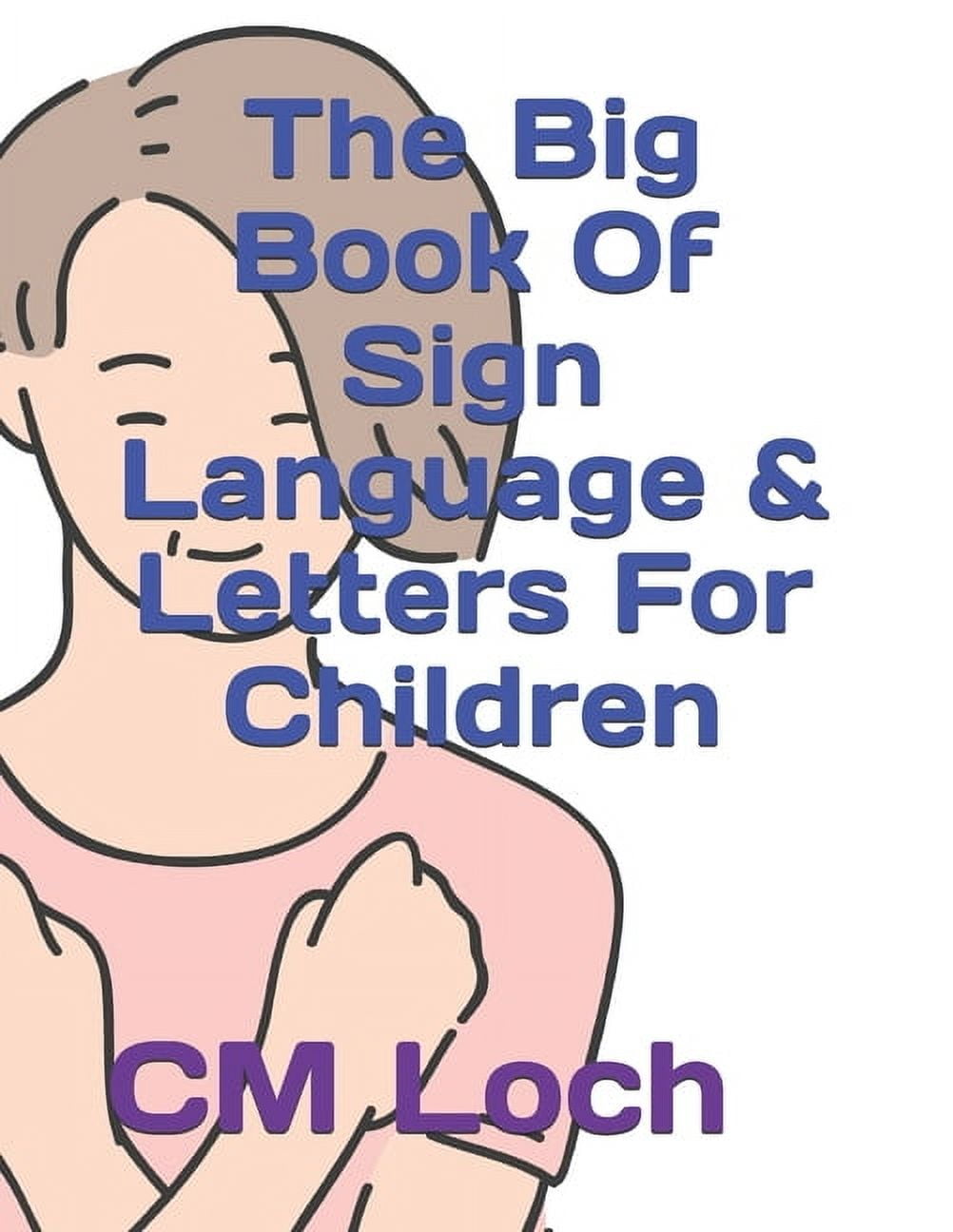 The Big Book Of Sign Language & Letters For Children - Walmart.com