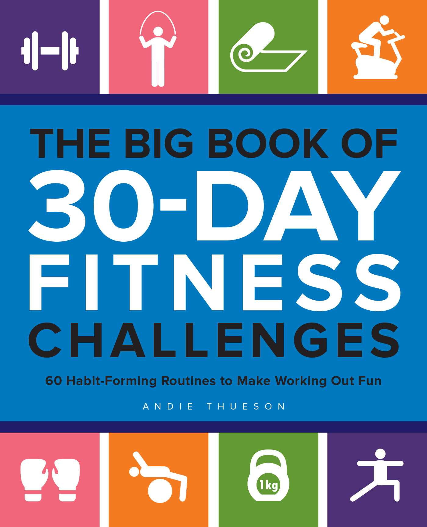 The Big Book of 30-Day Fitness Challenges : 60 Habit-Forming Routines ...