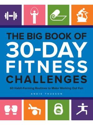 The Big Book of 30-Day Fitness Challenges : 60 Habit-Forming Routines ...