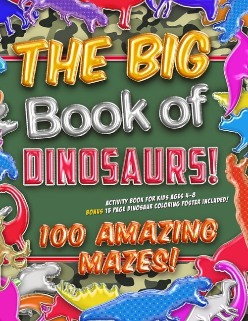 The Big Book of Dinosaurs! 100 Amazing Mazes! Activity Book for Kids ...