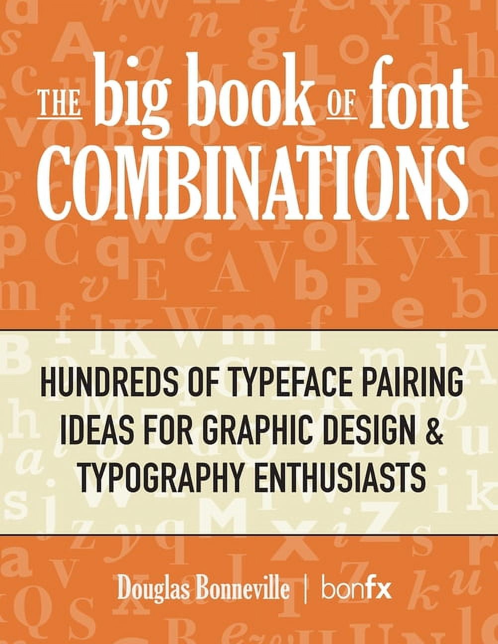 The Big Book of Font Combinations: Hundreds of Typeface Pairing Ideas ...
