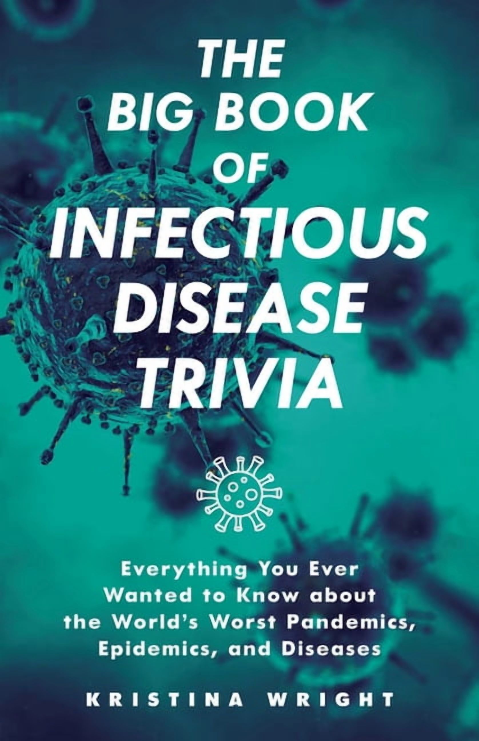 The Big Book of Infectious Disease Trivia: Everything You Ever Wanted ...