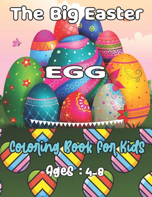 The Big Easter EGG Coloring Book For Kids: The Great Big Easter Egg ...