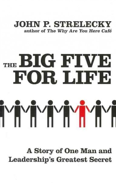 Big Five for Life : A Story of One Man and Leadership's Greatest Secret ...