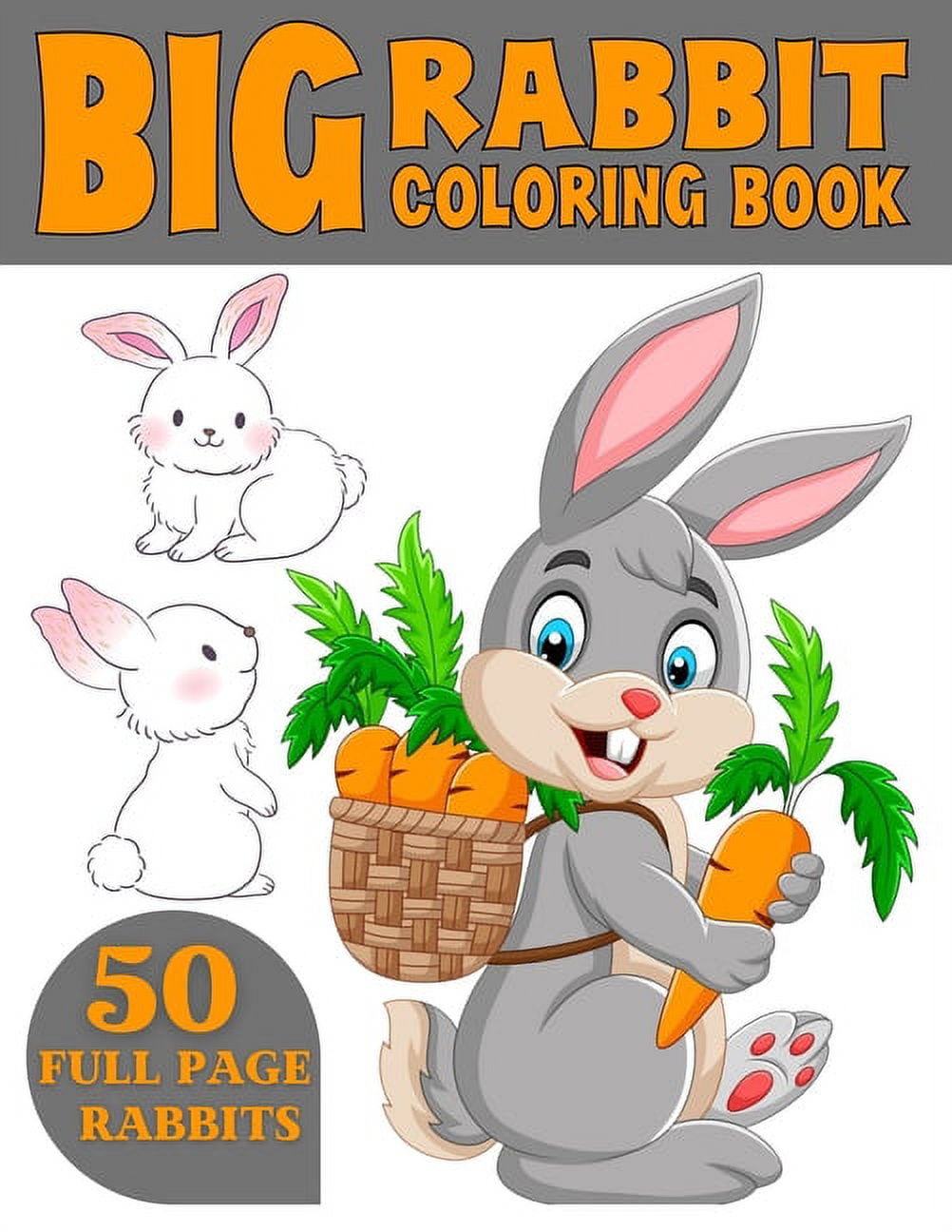 The Big Rabbit Coloring Book: Cute and Funny Coloring Book For Kids Who ...