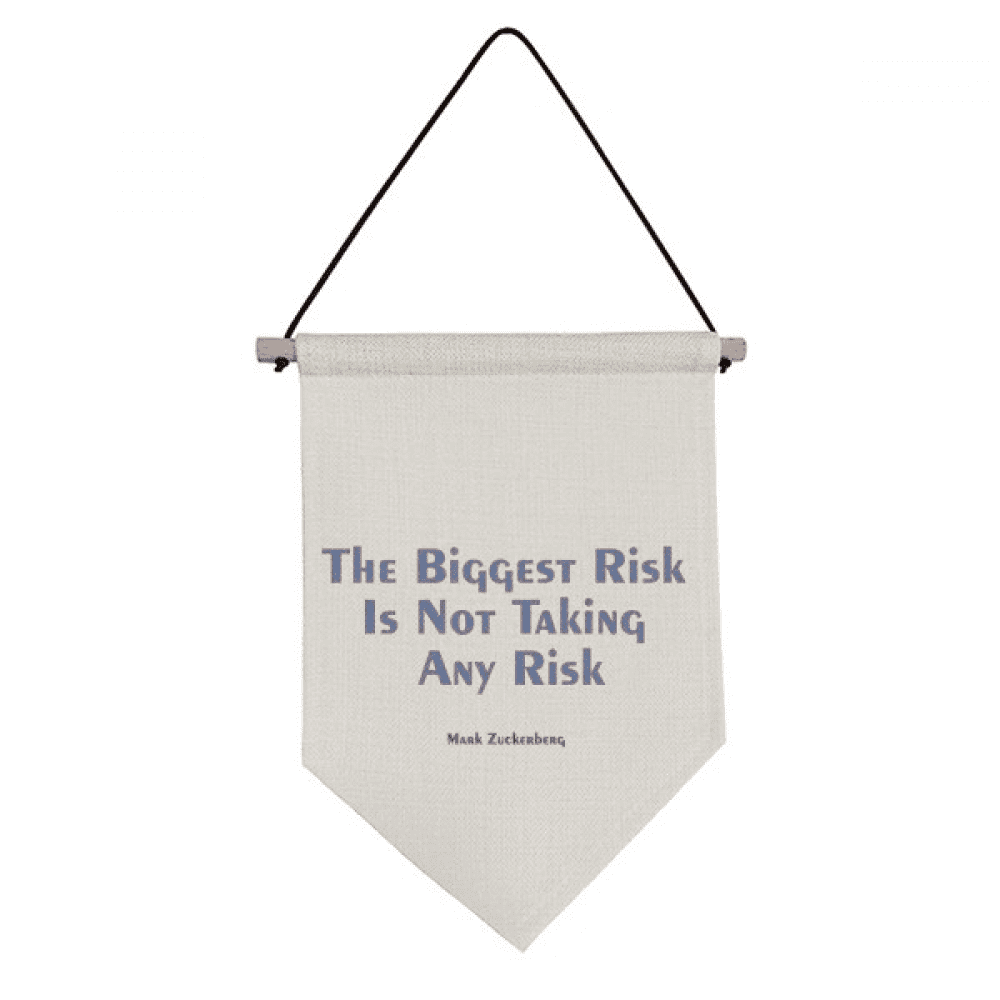 The Biggest Risk Is Not Taking Any Risk Canvas Flag Hanging Wall Art ...