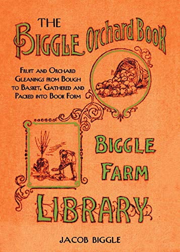 Pre-Owned The Biggle Orchard Book: Fruit and Orchard Gleanings from ...