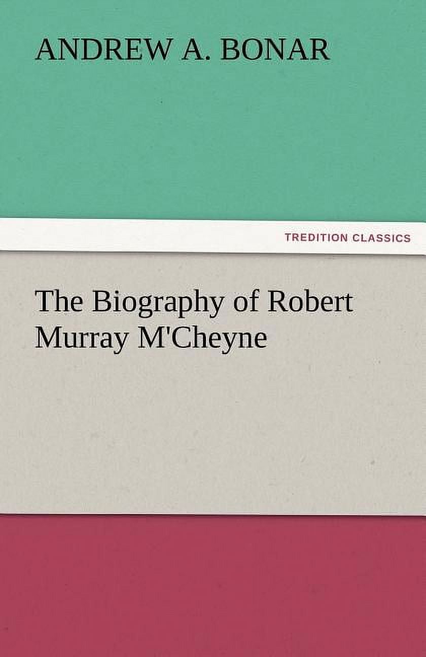 The Biography of Robert Murray M'Cheyne (Paperback) - Walmart.com