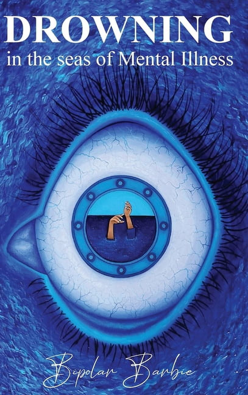 The Bipolar Barbie Diaries: Drowning in the Seas of Mental illness (Hardcover) - Walmart.com