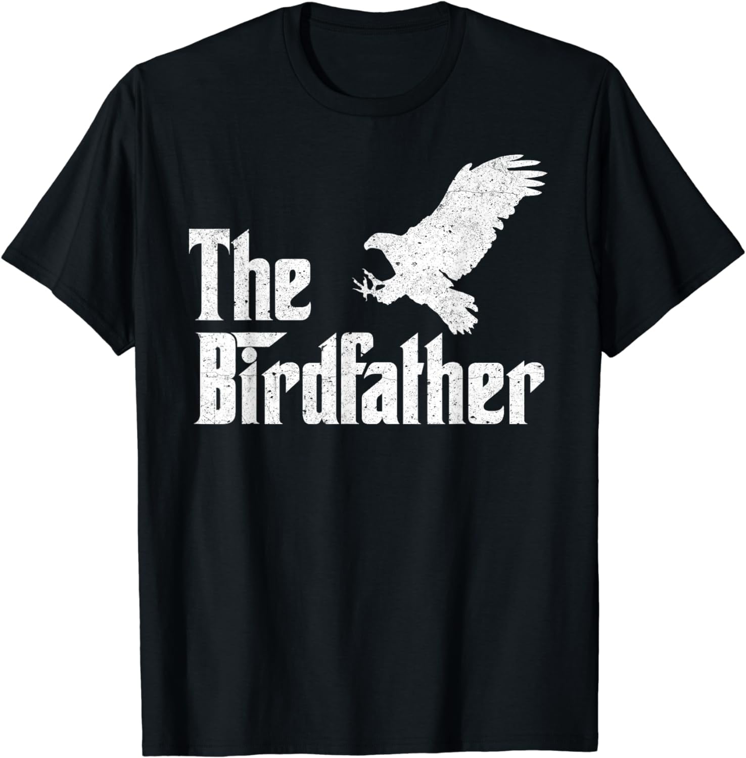 The Birdfather Eagle Funny Bird Watcher Bird Keeper Birding T-Shirt ...