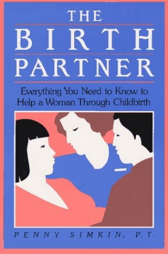 Pre-Owned The Birth Partner: Everything You Need to Know to Help a ...