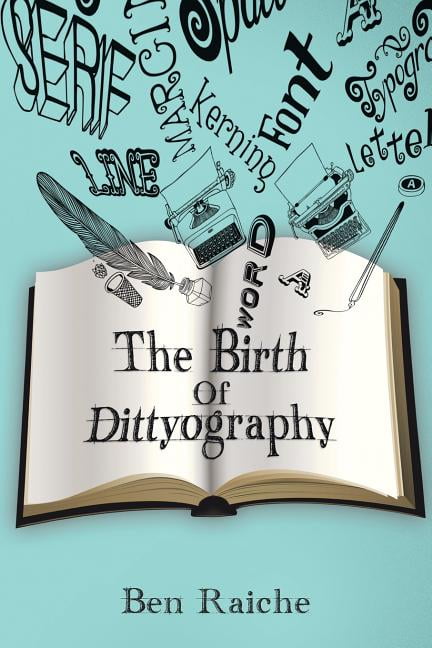 The Birth of Dittyography (Paperback) by Ben Raiche - Walmart Business ...
