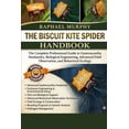 The Biscuit Kite Spider Handbook: The Complete Professional Guide to ...