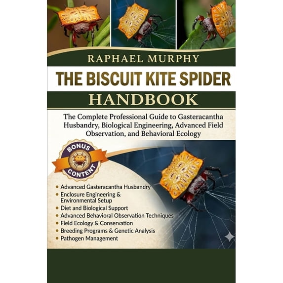 The Biscuit Kite Spider Handbook: The Complete Professional Guide to ...