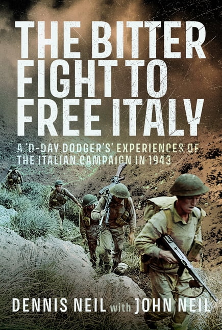 The Bitter Fight to Free Italy: A 'd-Day Dodger's' Experiences of the ...