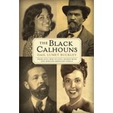 The Black Calhouns: From Civil War to Civil Rights with One African ...