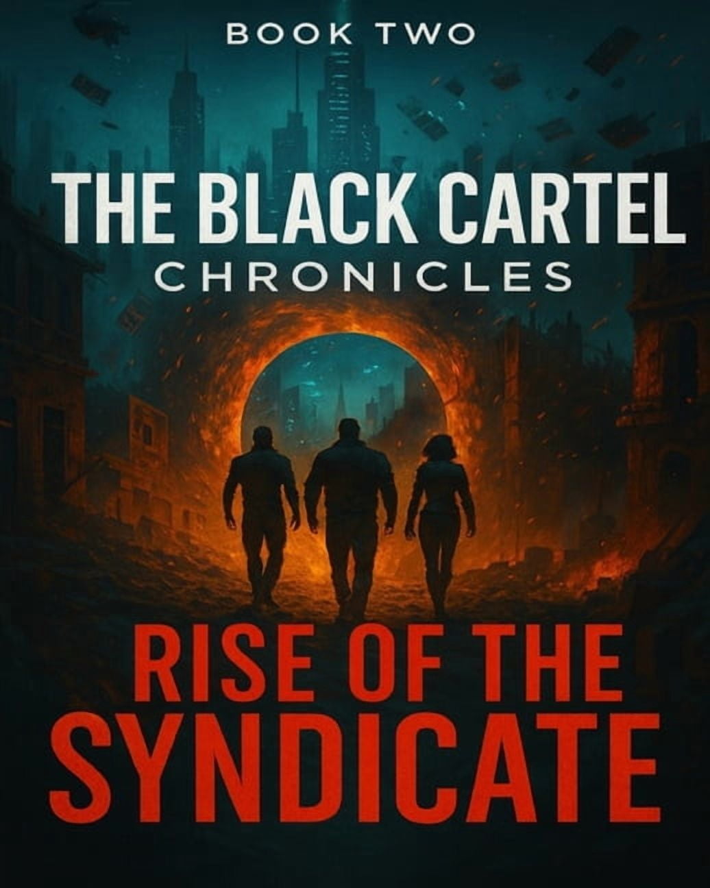 Black Cartel Chronicles The Black Cartel Chronicles: Rise of the ...