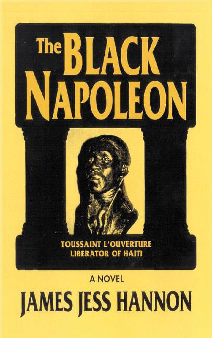 The Black Napoleon: Toussaint L'Ouverture Liberator of Haiti ...