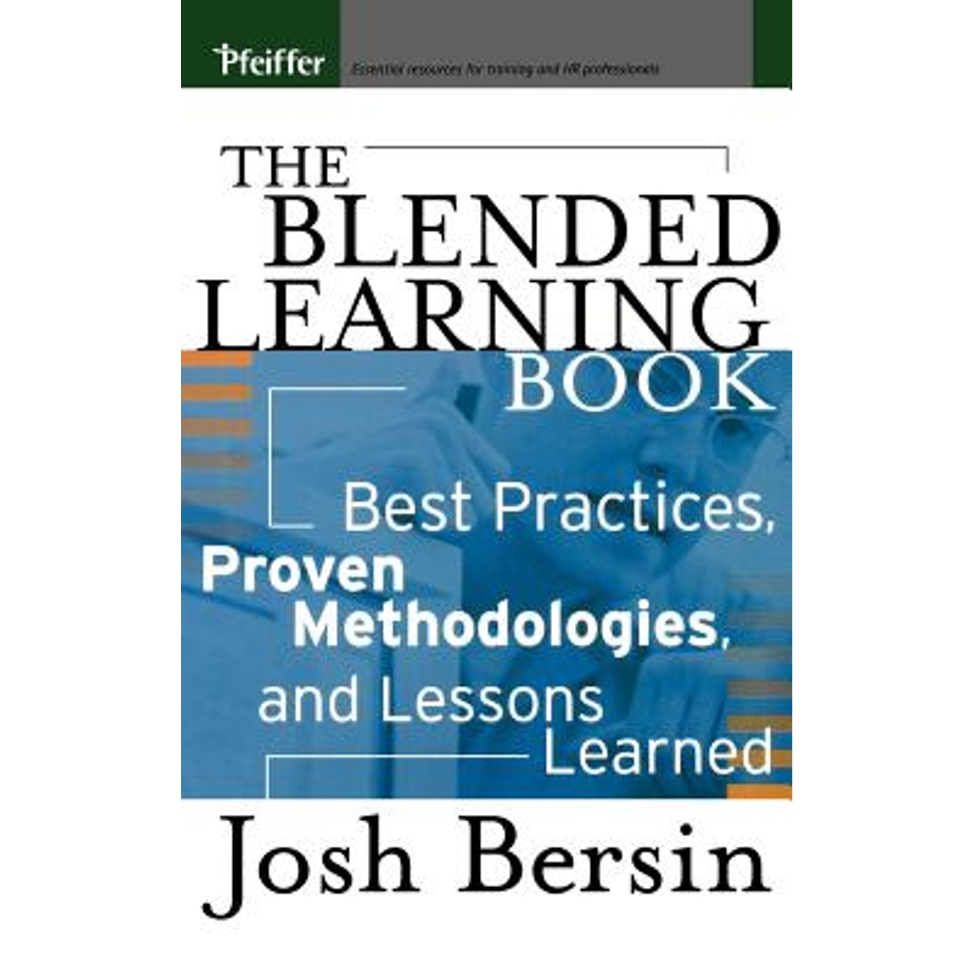 The Blended Learning Book: Best Practices, Proven Methodologies, and ...