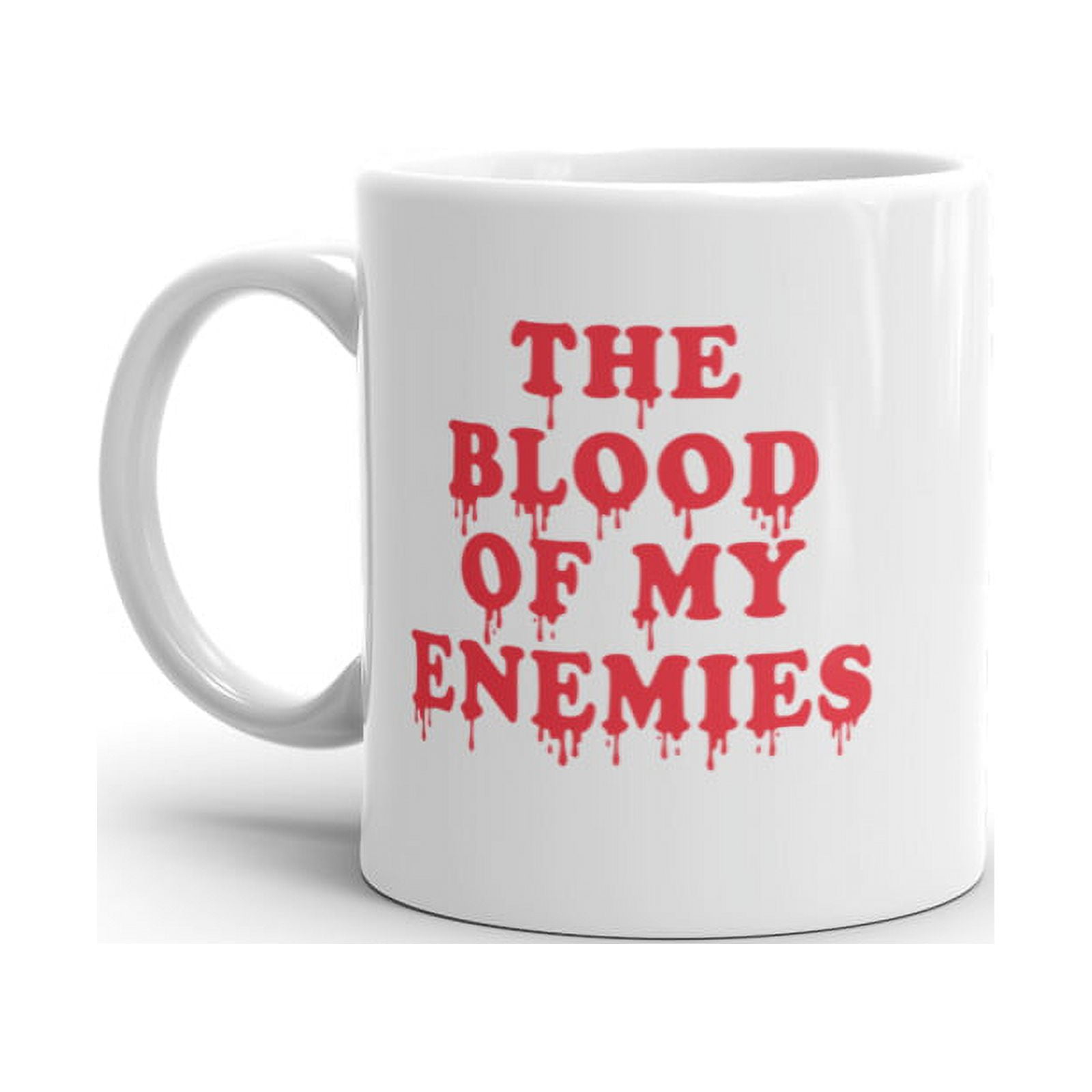 The Blood Of My Enemies Mug Funny Bloody Killer Coffee Cup - Walmart.com