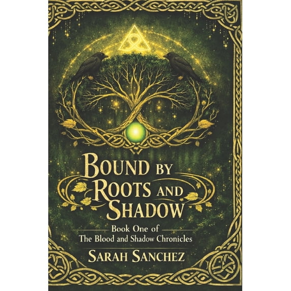 The Blood and Shadows Chronicles Bound by Roots and Shadow, Book 1 ...