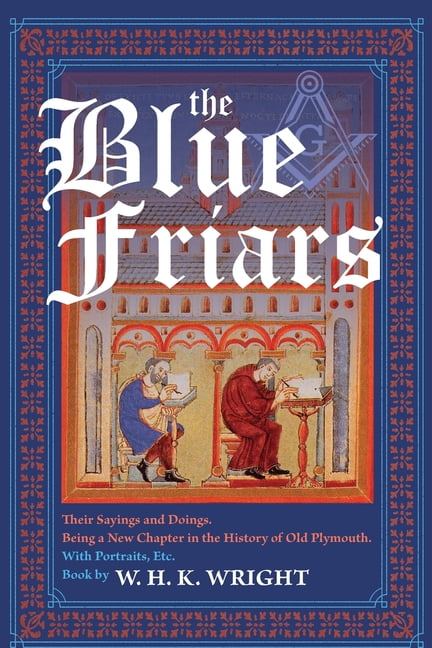 The Blue Friars, Their Sayings And Doings: Being A New Chapter In The ...