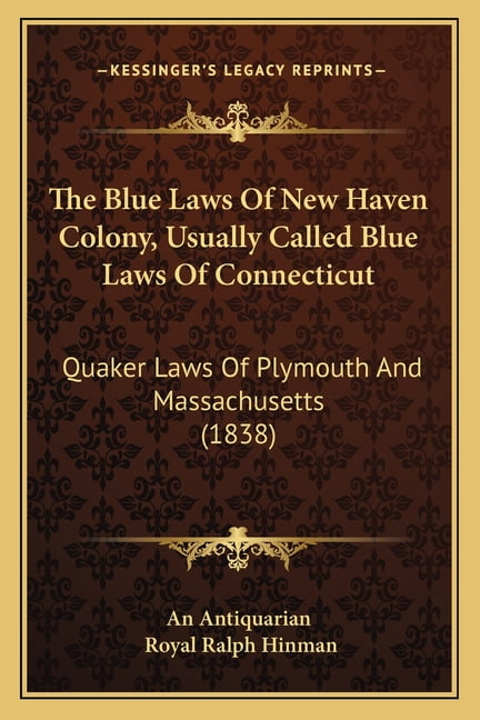 The Blue Laws Of New Haven Colony, Usually Called Blue Laws Of ...