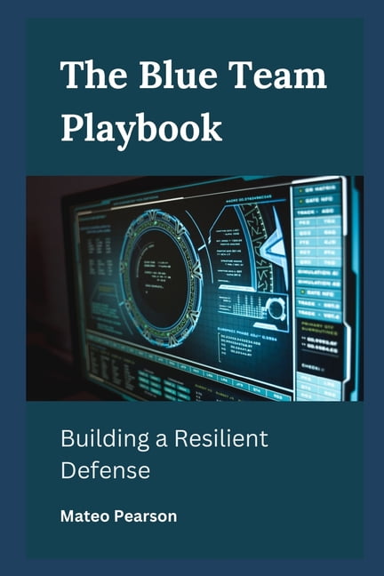 The Blue Team Playbook: Building a Resilient Defense - Walmart.com
