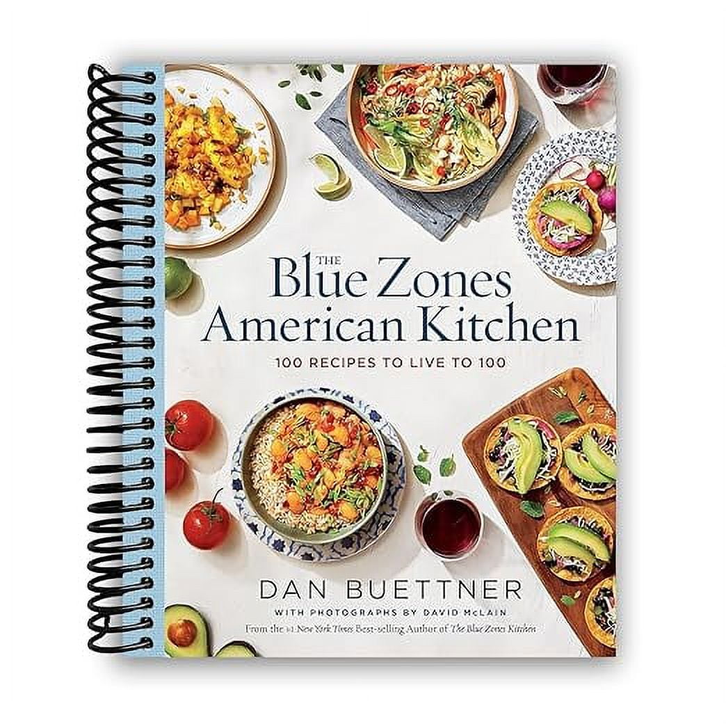 The Blue Zones American Kitchen: 100 Recipes to Live to 100 (Spiral ...