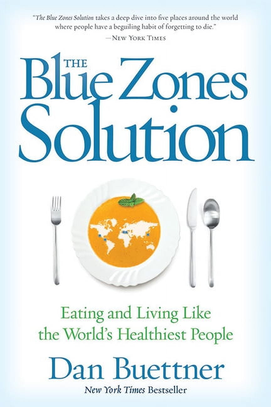 Blue Zones Solution: Eating and Living Like the World's Healthiest ...