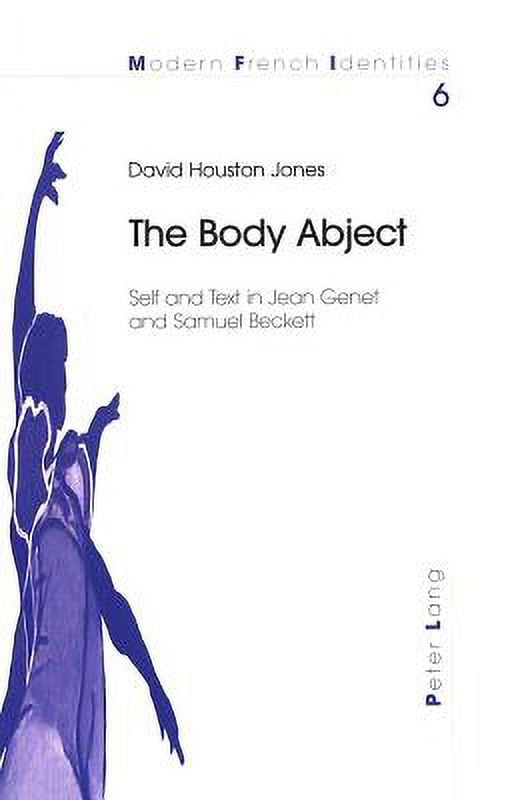 The Body Abject : Self and Text in Jean Genet and Samuel Beckett ...