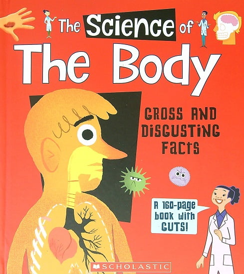 The Body: Gross and Disgusting Facts (The Science Of) - Walmart.com