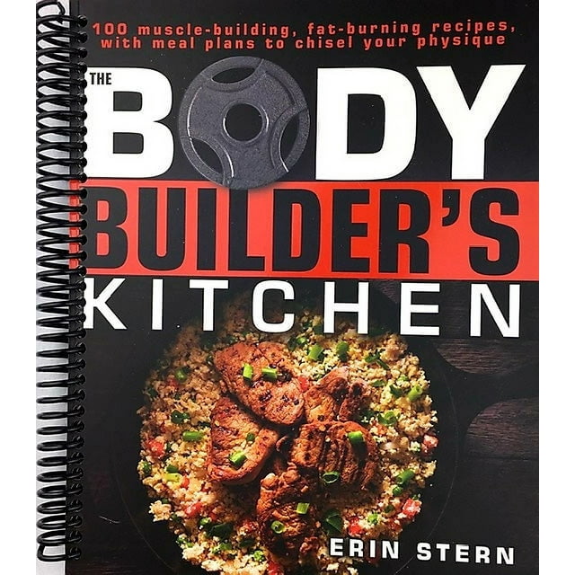 The Bodybuilder's Kitchen: 100 Muscle-Building, Fat Burning Recipes ...